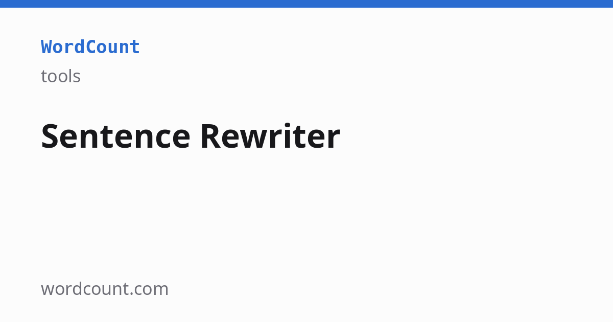 Sentence Rewriter — Rewrite or Reword Any Sentence Free